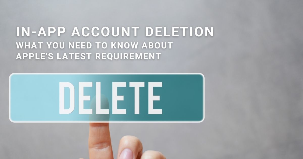 In-App Account Deletion: What You Need to Know - The Jed Mahonis Group ...